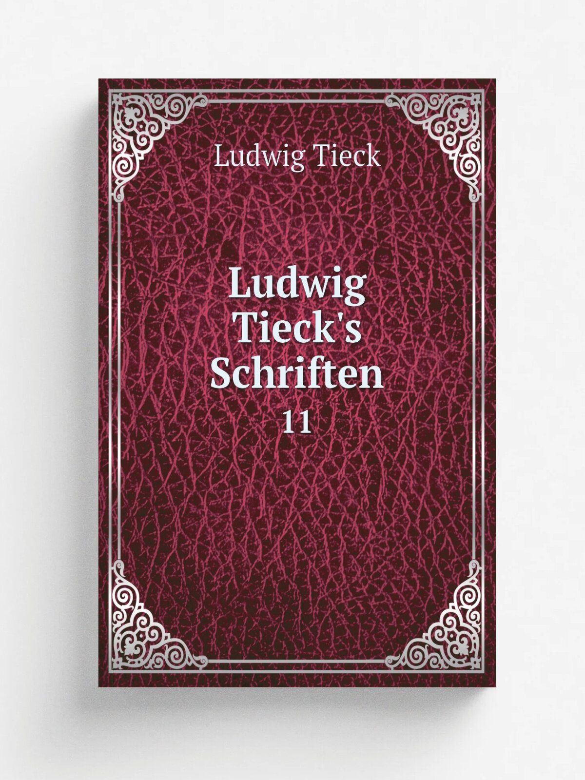 Ludwig Tieck's Schriften. 11 | Ludwig Tieck | 1829 | Репринт