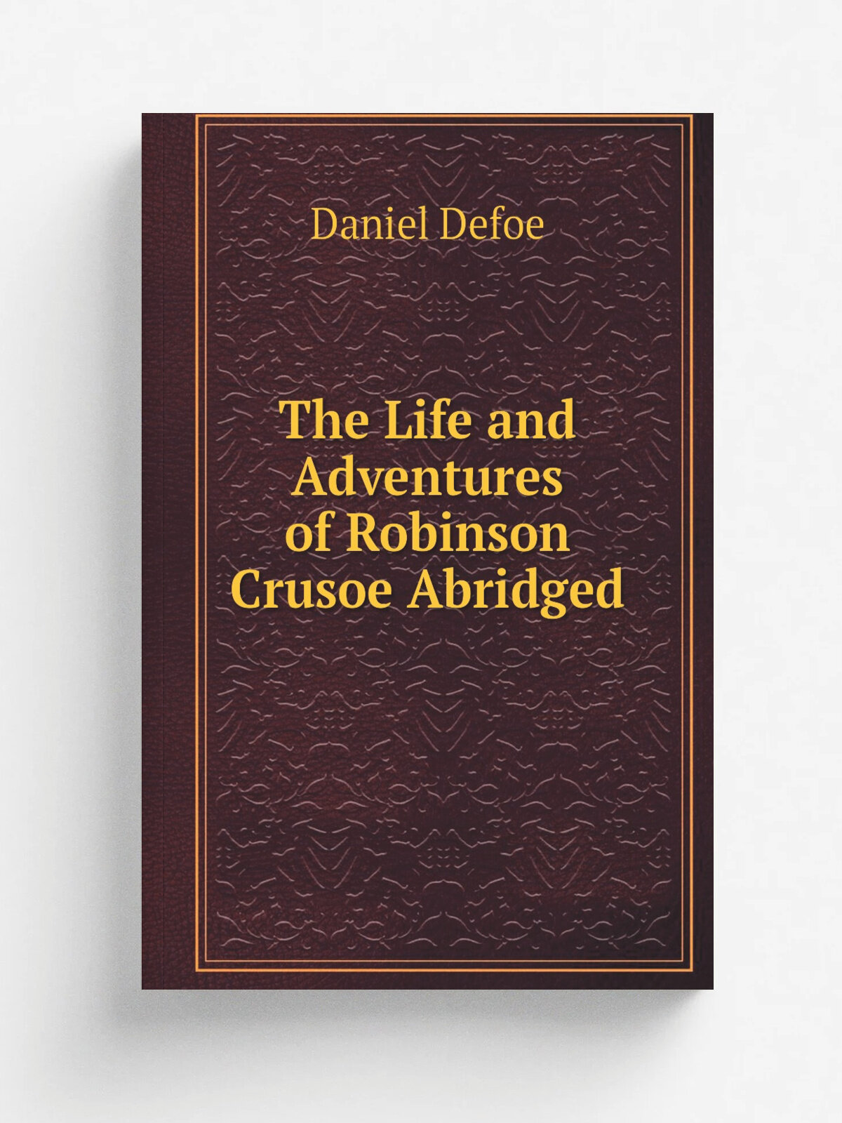 The Life and Adventures of Robinson Crusoe Abridged | Daniel Defoe | Репринт