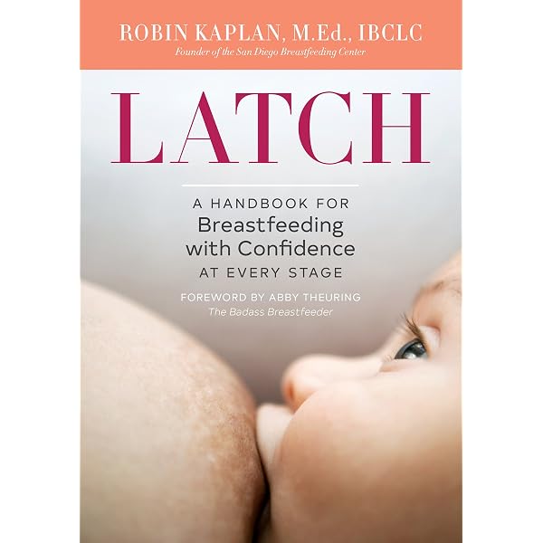 Latch: A Handbook for Breastfeeding with Confidence at Every Stage，Reprinted paperback book