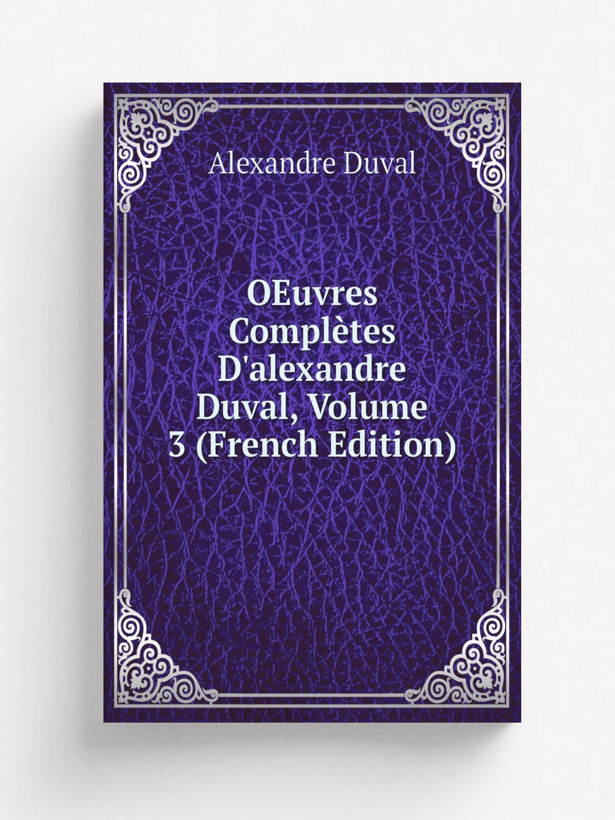 OEuvres Compl.tes D'alexandre Duval, Volume 3 (French Edition) | Alexandre Duval | Репринт