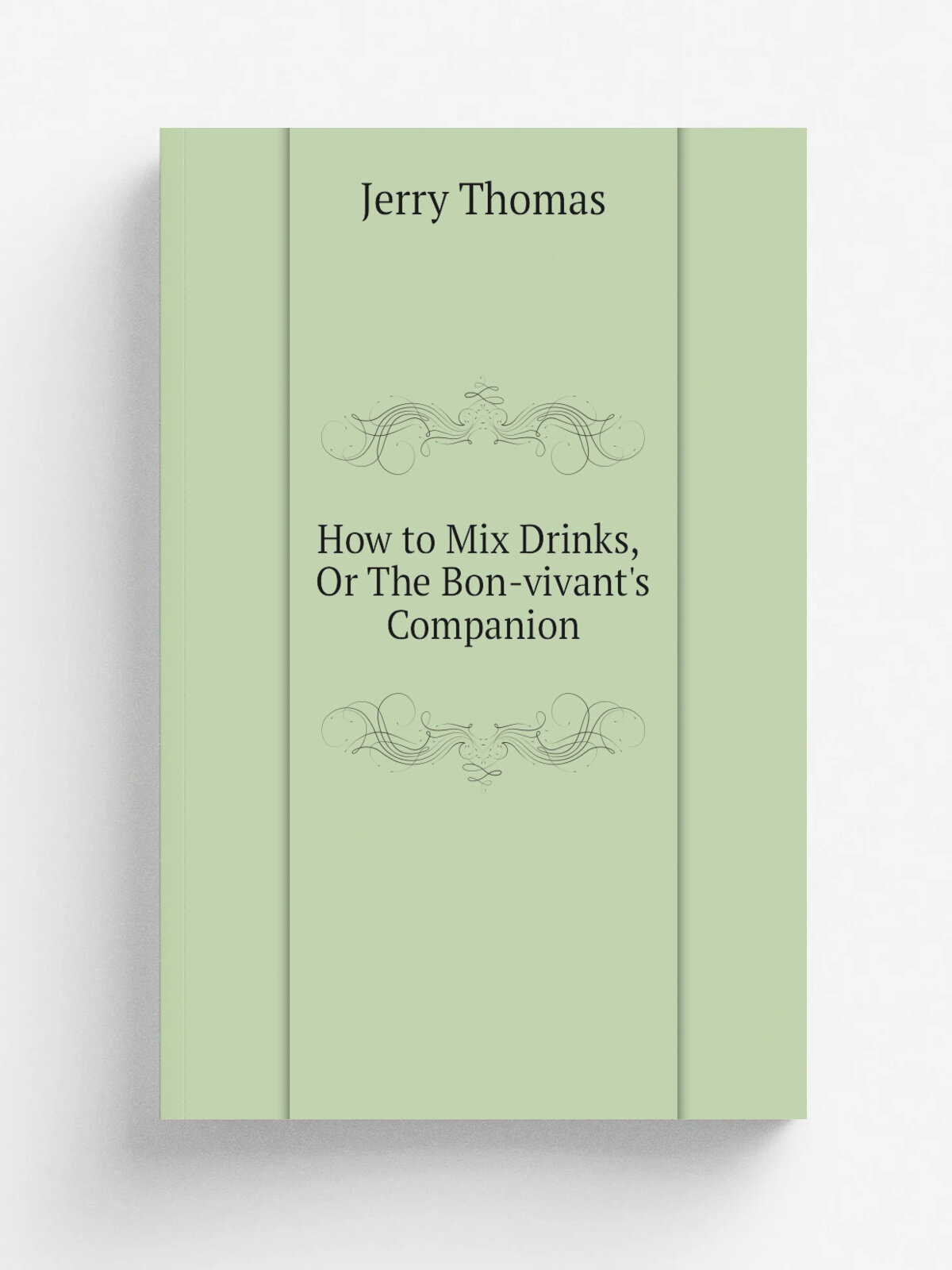 How to Mix Drinks, Or The Bon-vivant's Companion