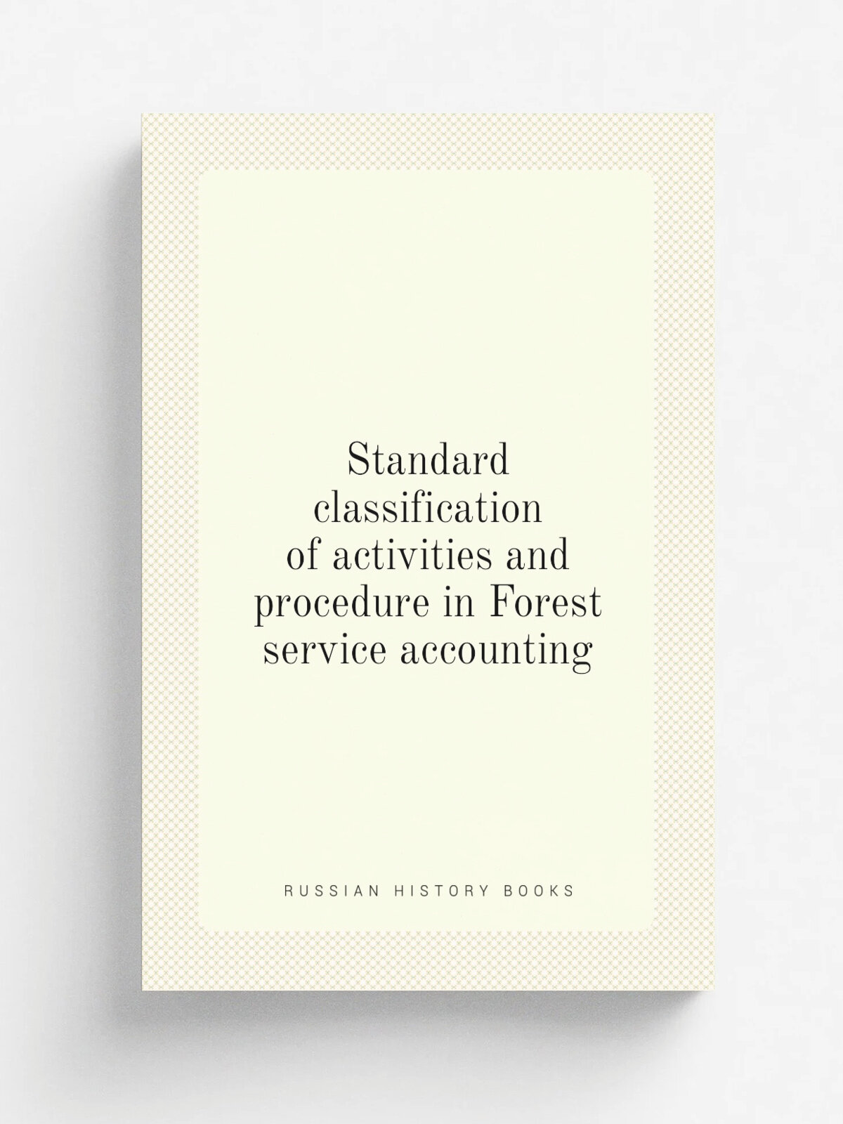 Standard classification of activities and procedure in Forest service accounting