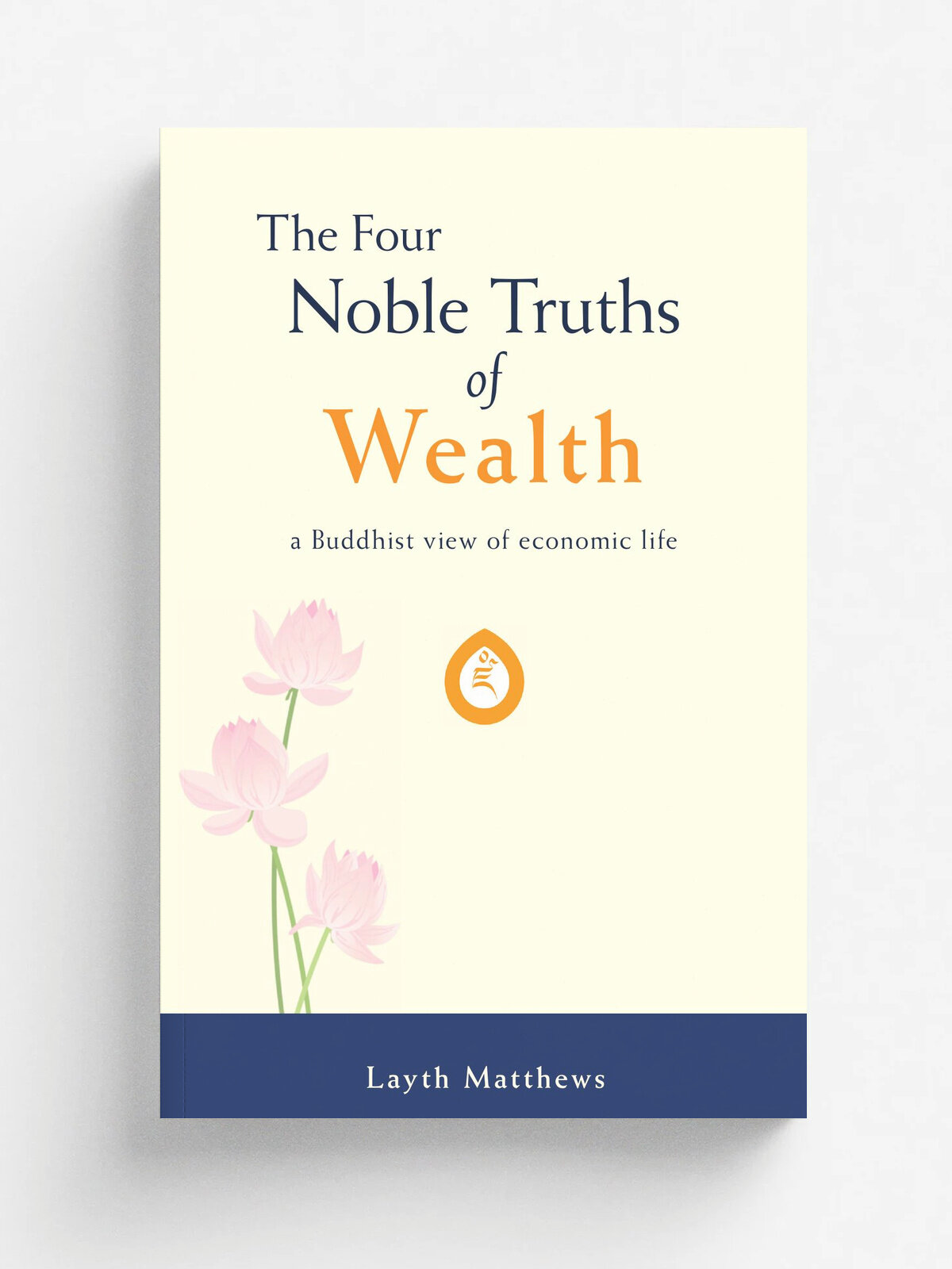 The Four Noble Truths of Wealth. A Buddhist View of Economic Life
