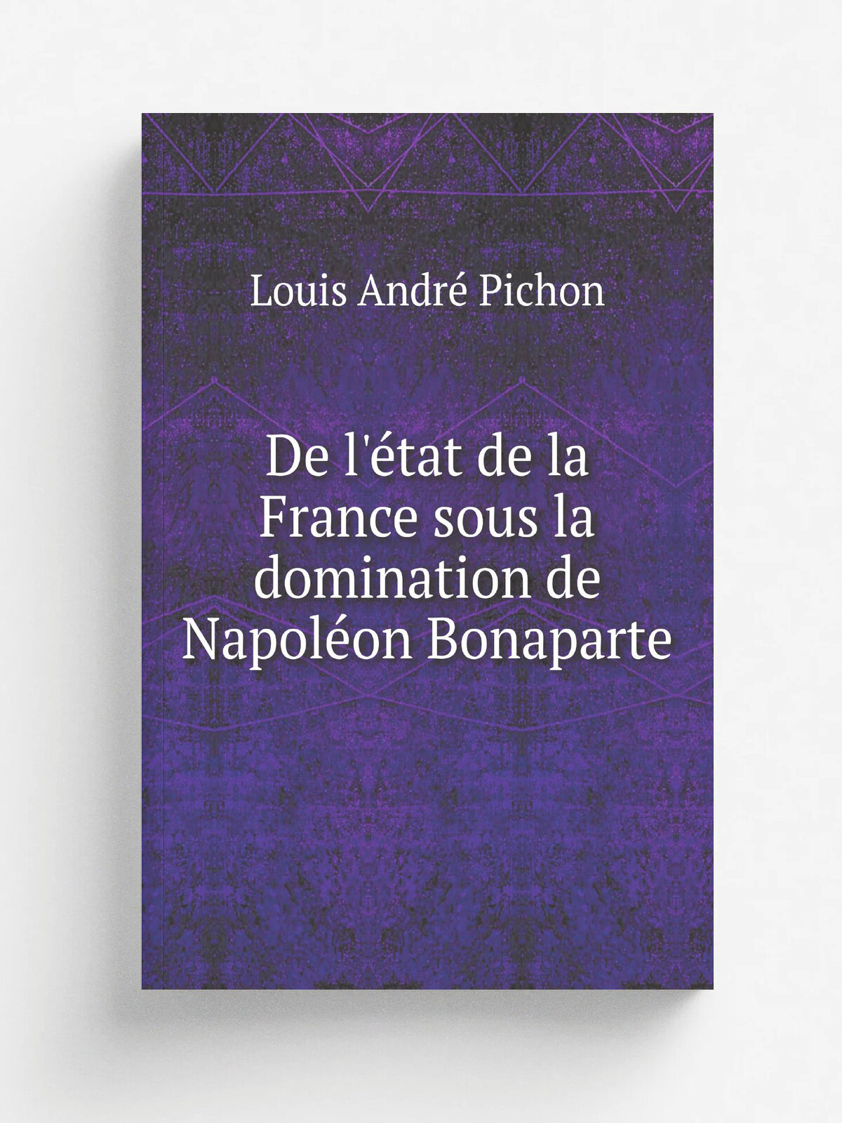 De l'. tat de la France sous la domination de Napol.on Bonaparte