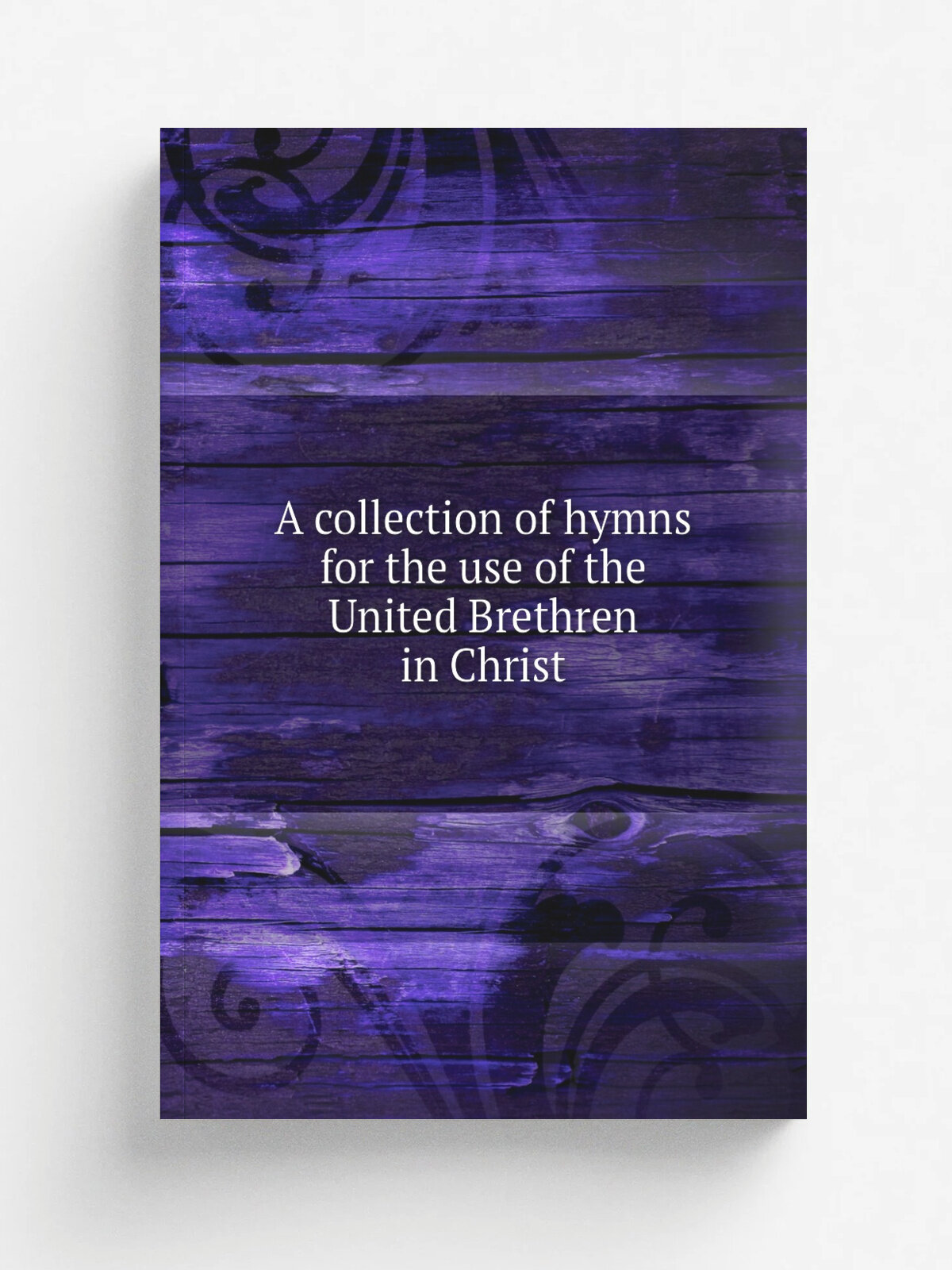 A collection of hymns for the use of the United Brethren in Christ | 1858 | Dayton, Oh. : Vonnieda & Sowers | Репринт