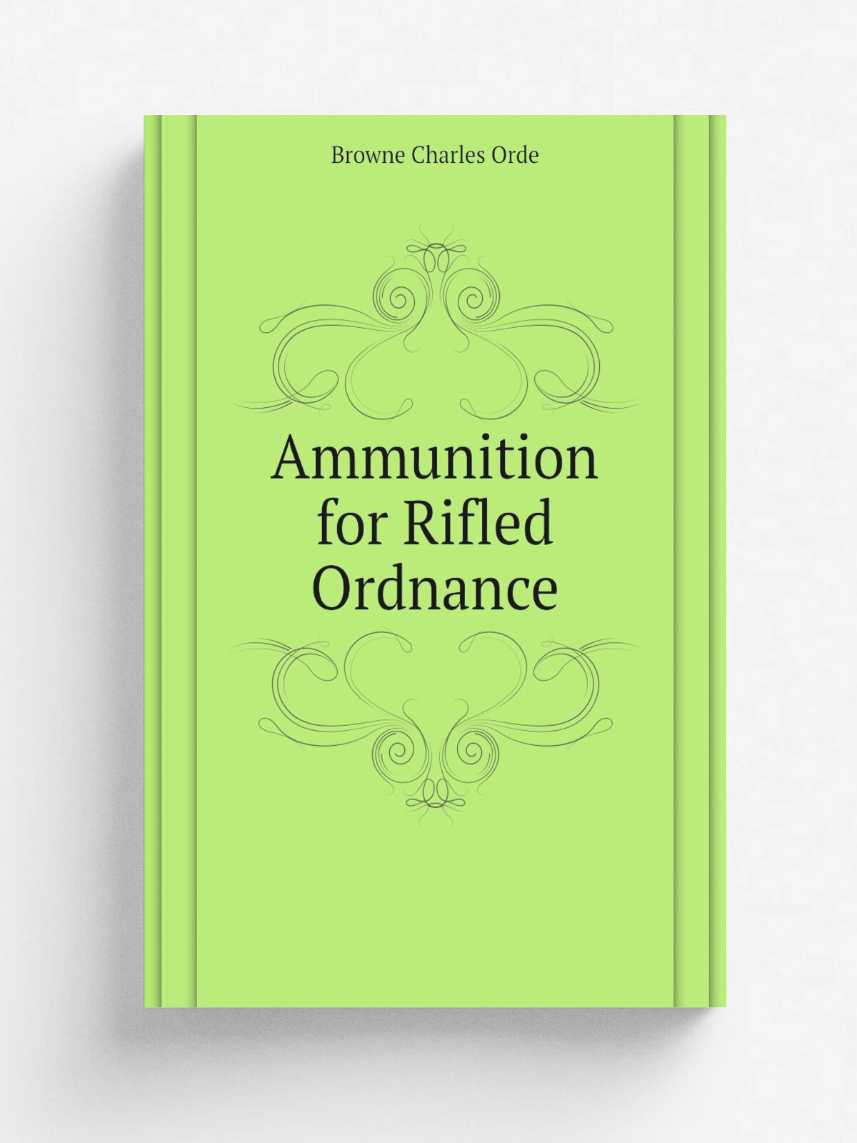 Ammunition for Rifled Ordnance | Browne Charles Orde | Репринт