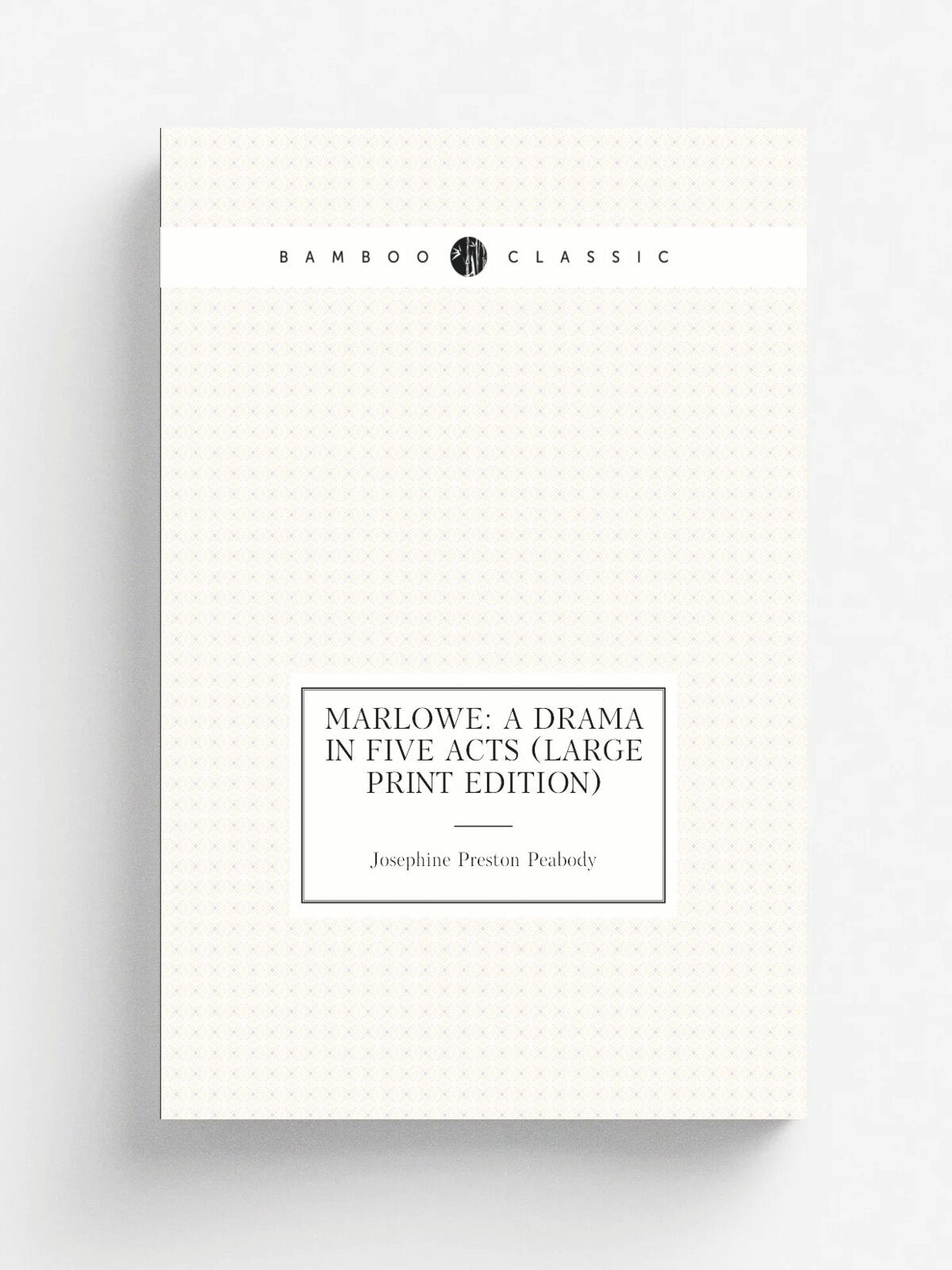 Marlowe: A Drama in Five Acts (Large Print Edition) | Peabody Josephine Preston | Репринт