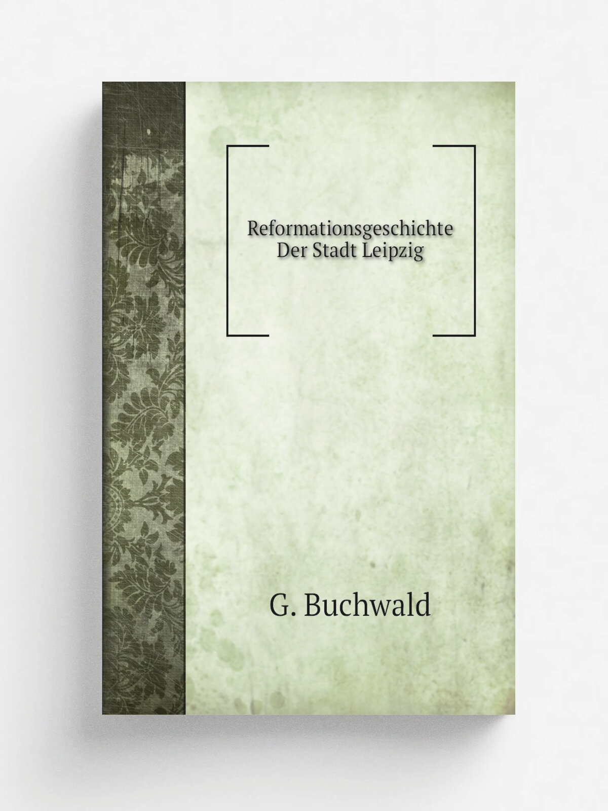Reformationsgeschichte Der Stadt Leipzig