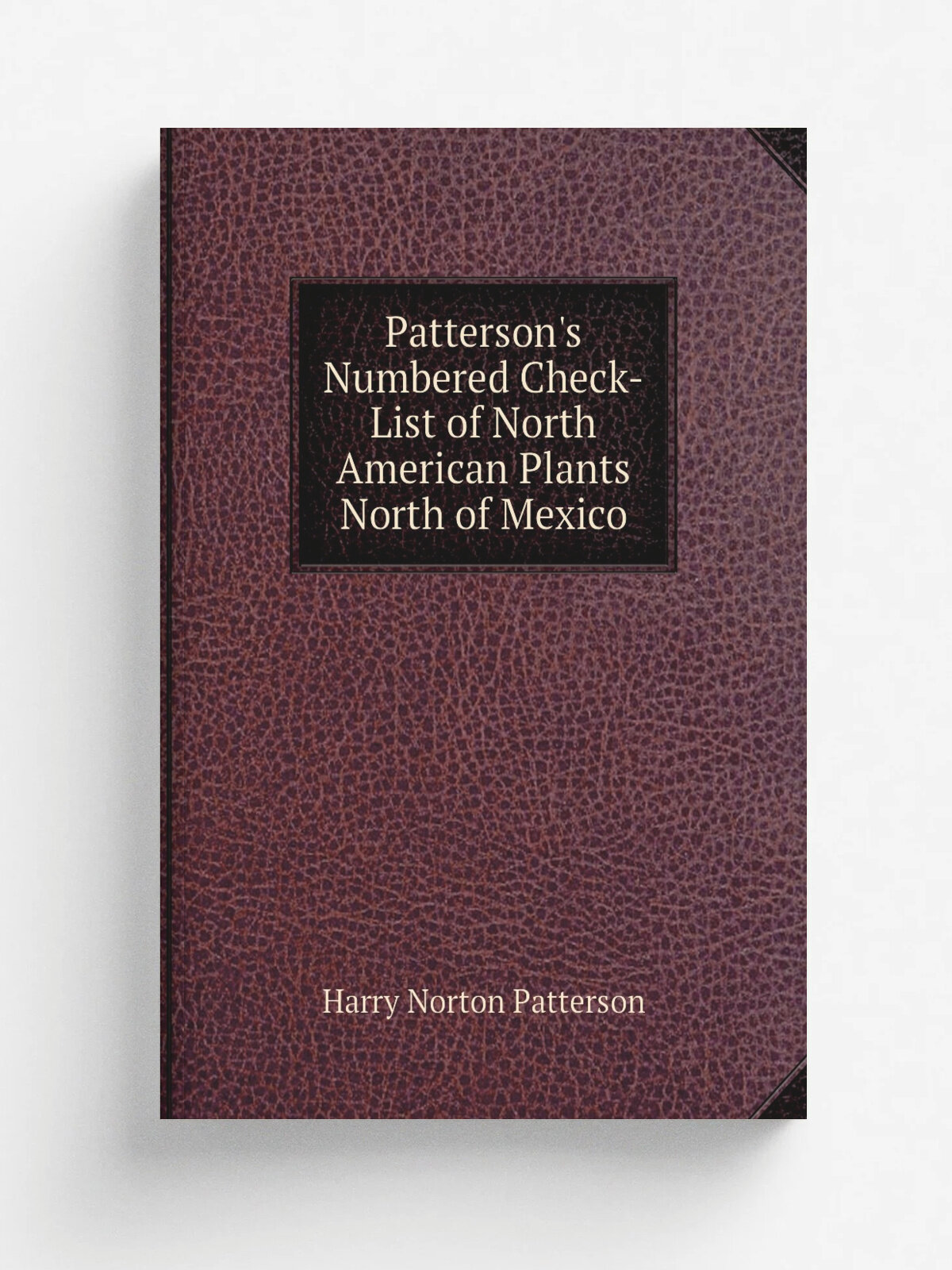 Patterson's Numbered Check-List of North American Plants North of Mexico