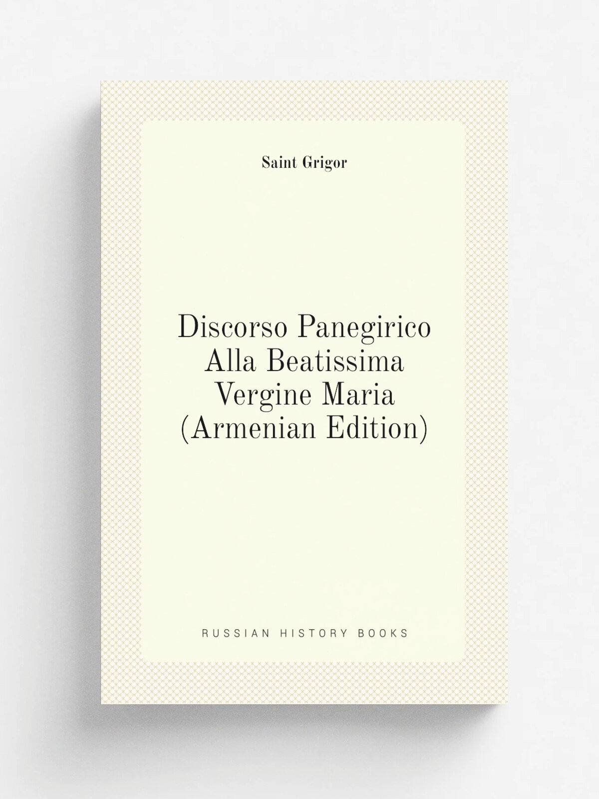 Discorso Panegirico Alla Beatissima Vergine Maria (Armenian Edition)