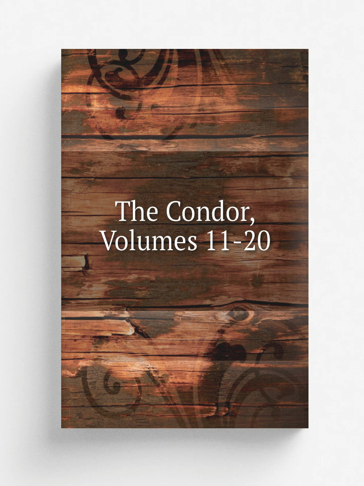 The Condor, Volumes 11-20 | Репринт
