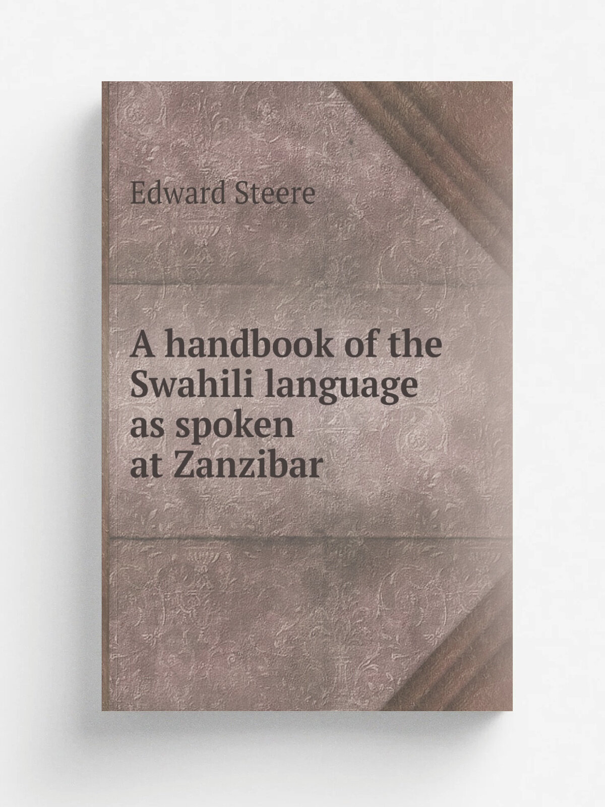 A handbook of the Swahili language as spoken at Zanzibar