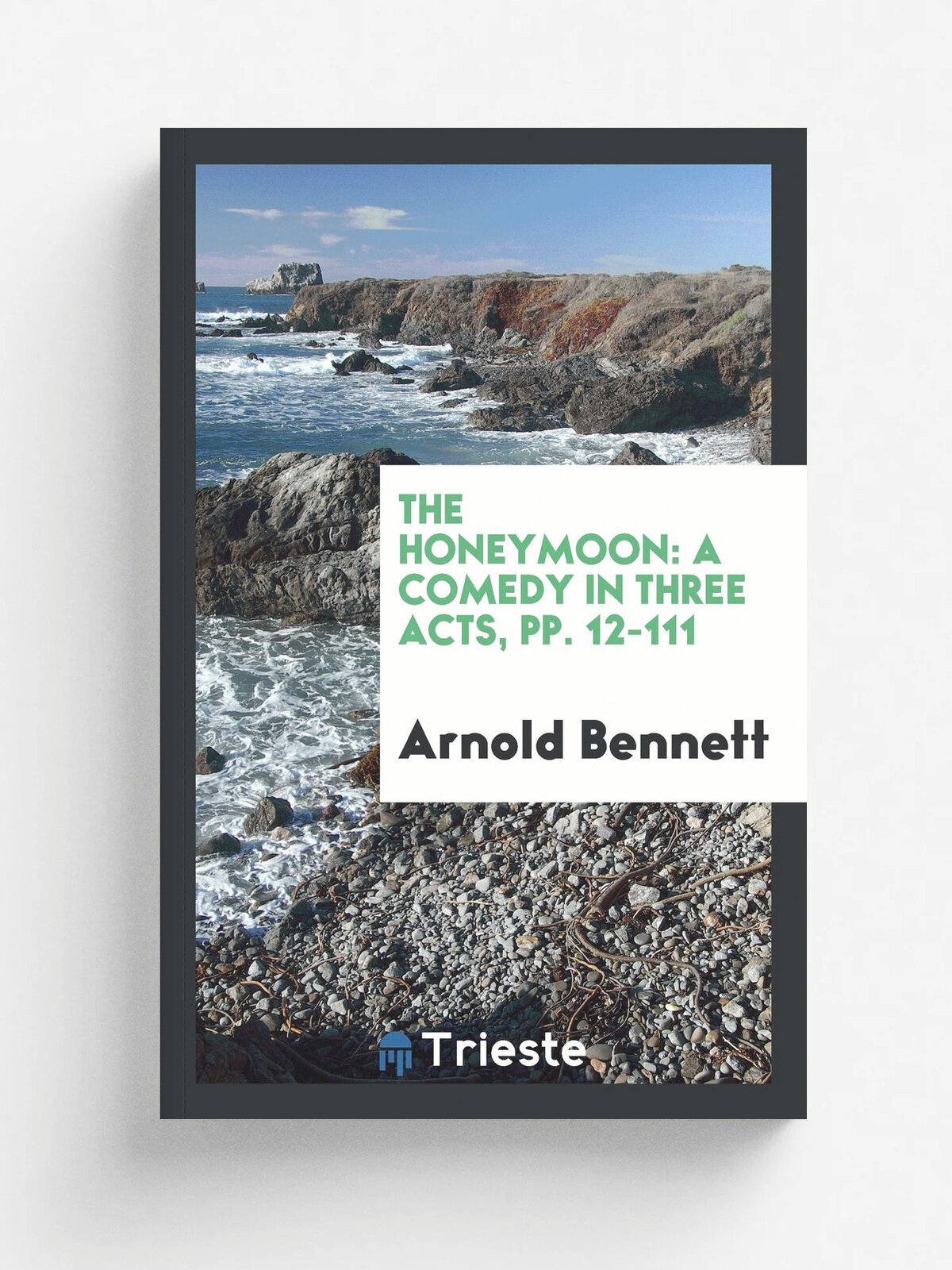 The Honeymoon. A Comedy in Three Acts, pp. 12-111