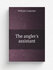 The angler's assistant | William Carpenter | 1848 | Репринт