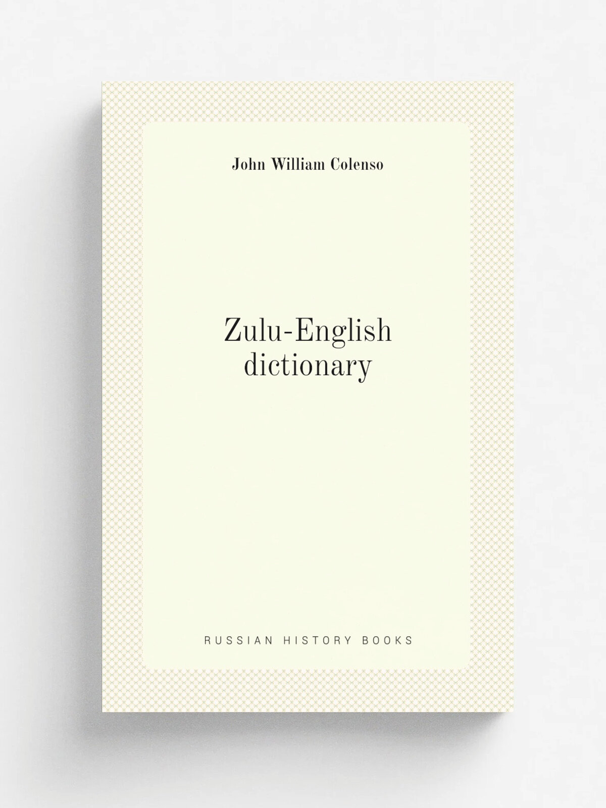Zulu-English dictionary | John William Colenso | 1884 | P. Davis | Репринт