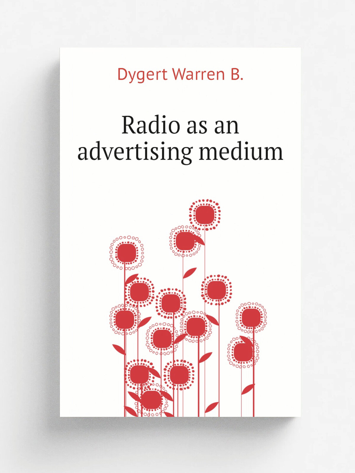 Radio as an advertising medium | Dygert Warren B. | Репринт