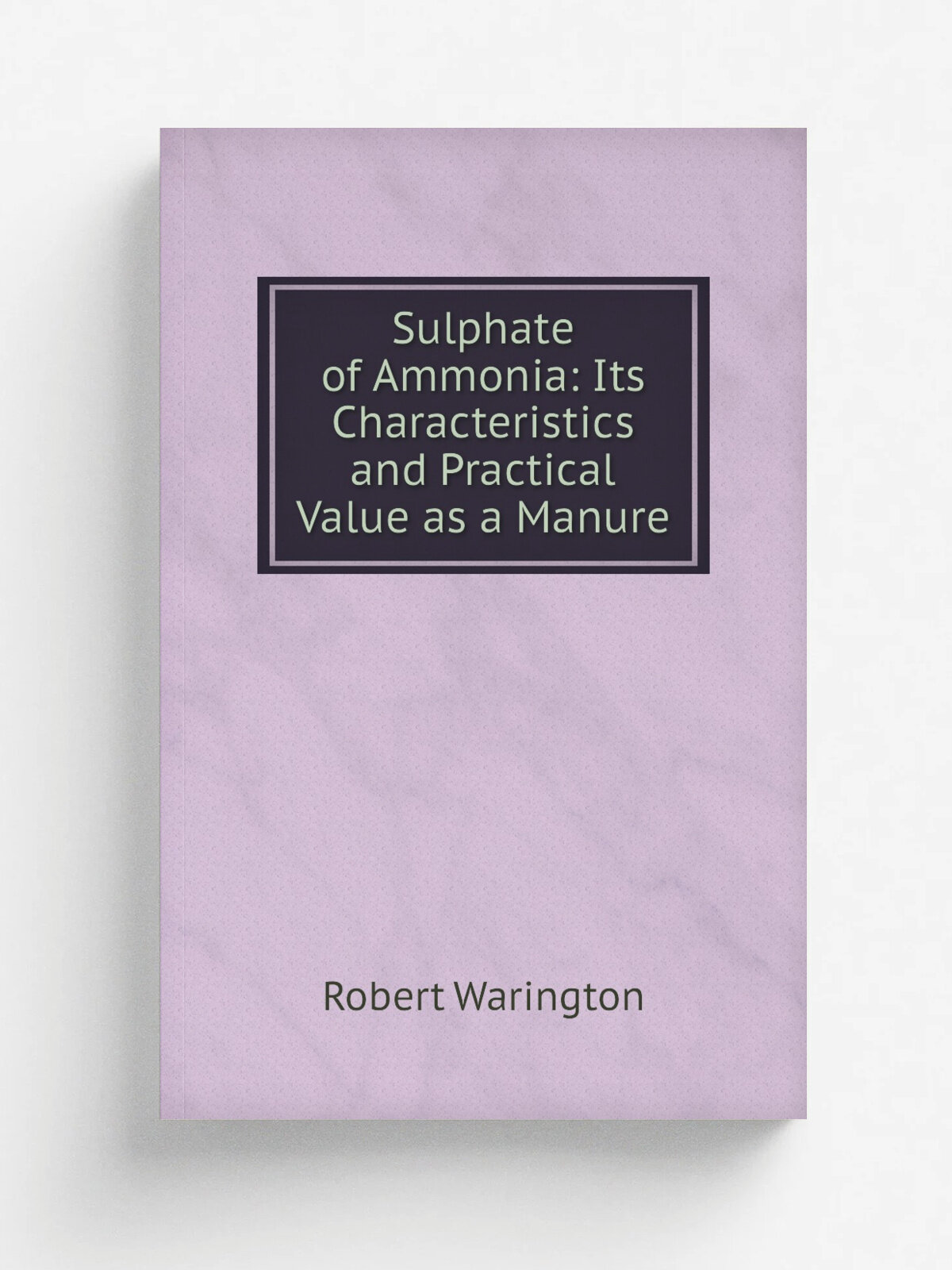Sulphate of Ammonia: Its Characteristics and Practical Value as a Manure