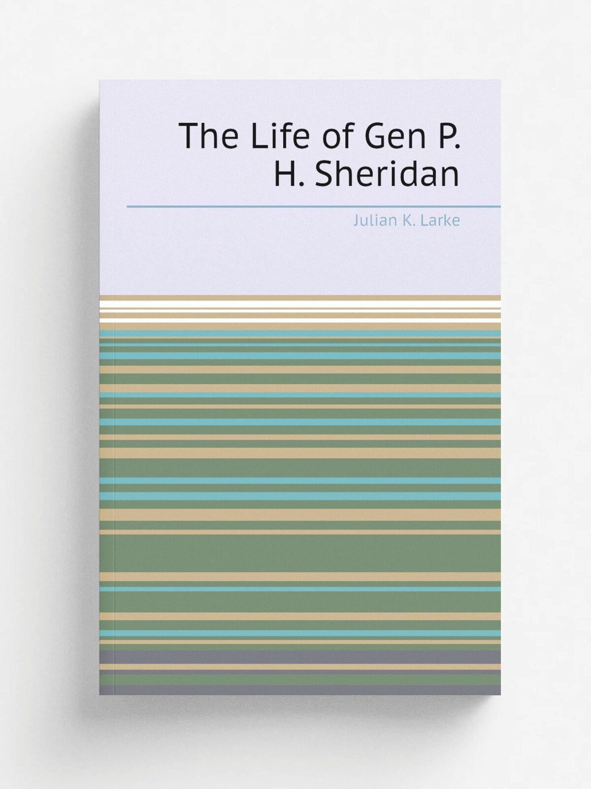 The Life of Gen P. H. Sheridan | Julian K. Larke | Репринт