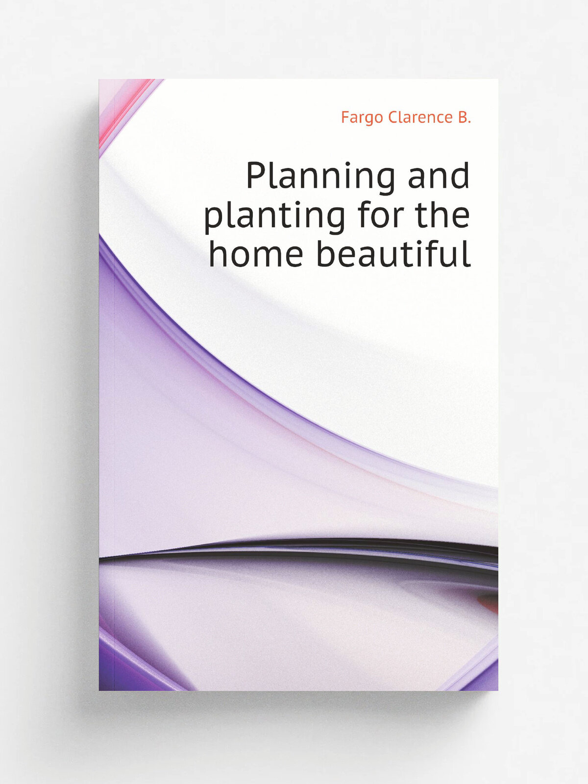 Planning and planting for the home beautiful