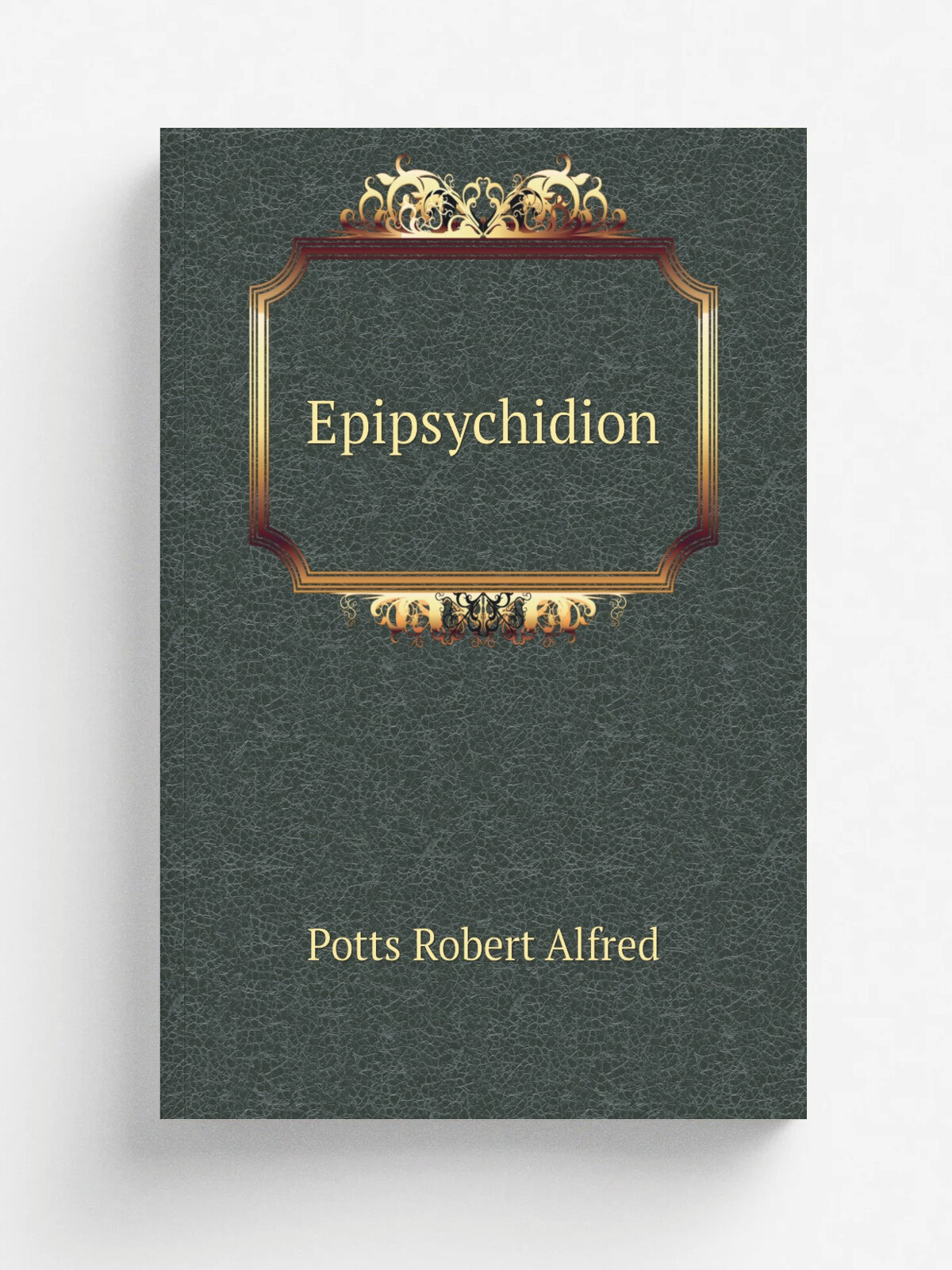 Epipsychidion | Potts Robert Alfred | Репринт