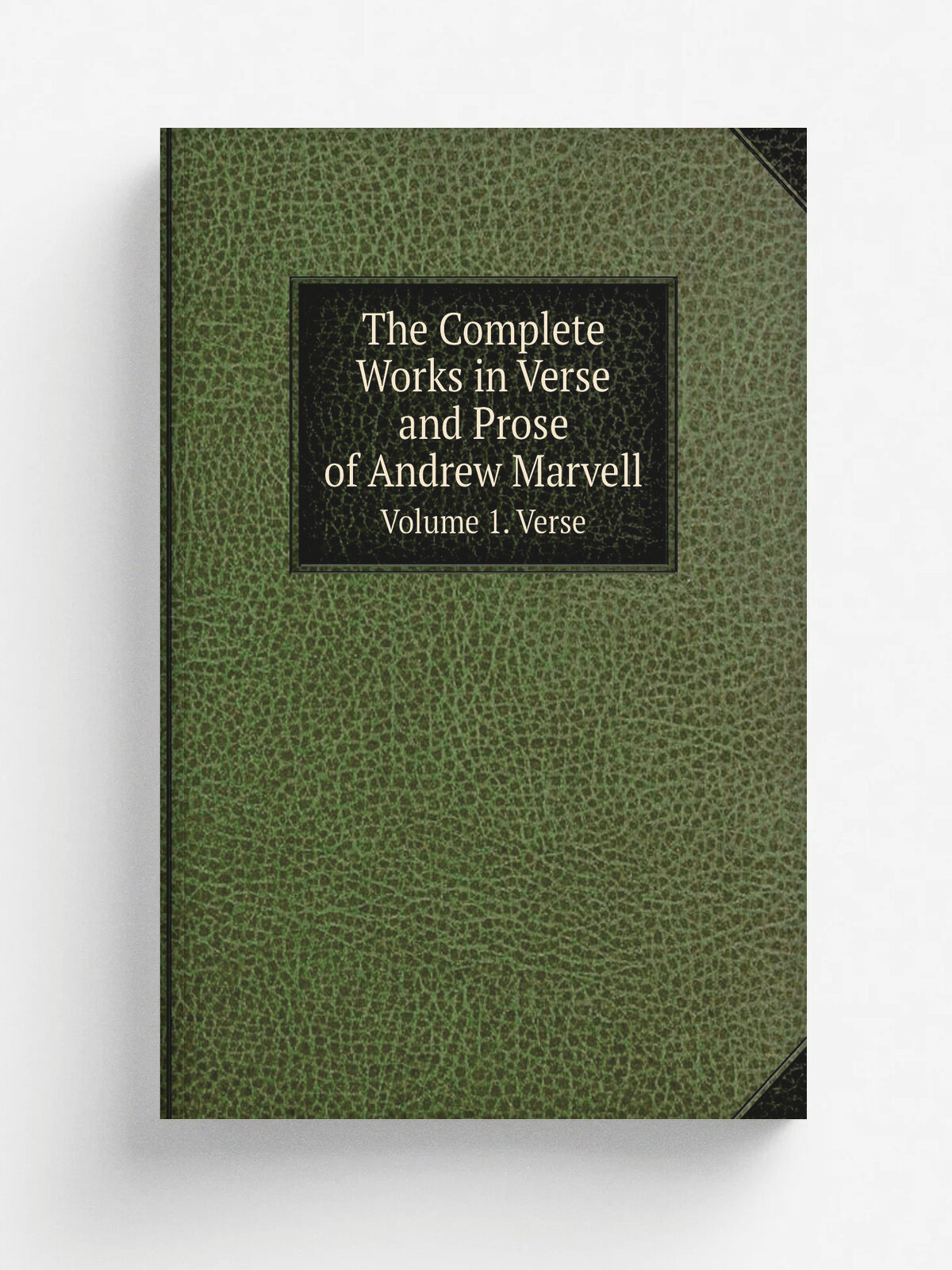 The Complete Works in Verse and Prose of Andrew Marvell. Volume 1. Verse