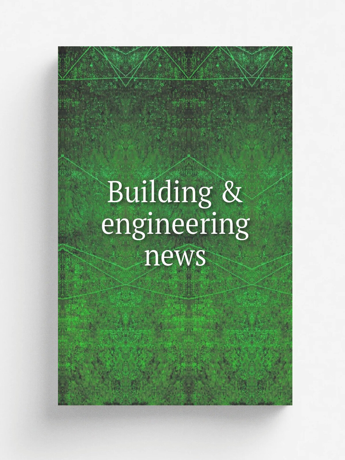 Building & engineering news | 1914 | San Francisco : L. A. Larson | Репринт