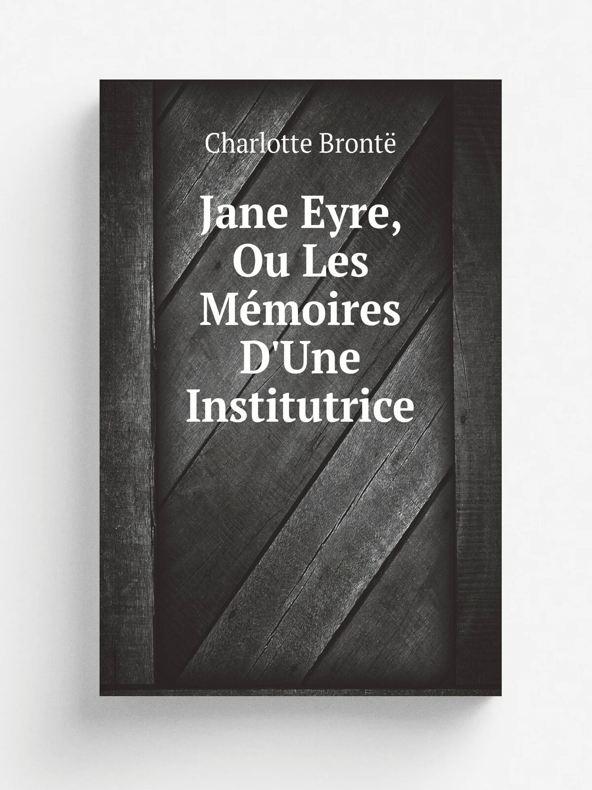 Jane Eyre, Ou Les M.moires D'Une Institutrice