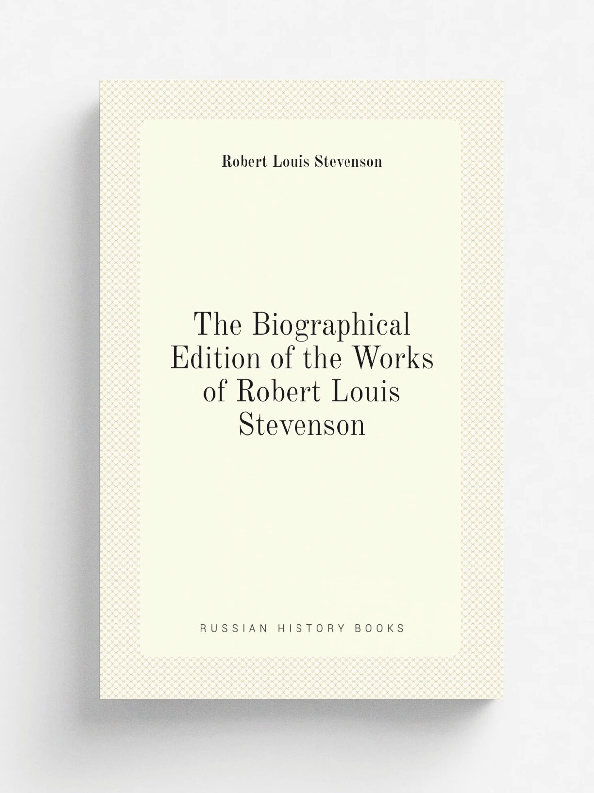 The Biographical Edition of the Works of Robert Louis Stevenson | Stevenson Robert Louis | 1912 | C. Scribner's Sons | Репринт