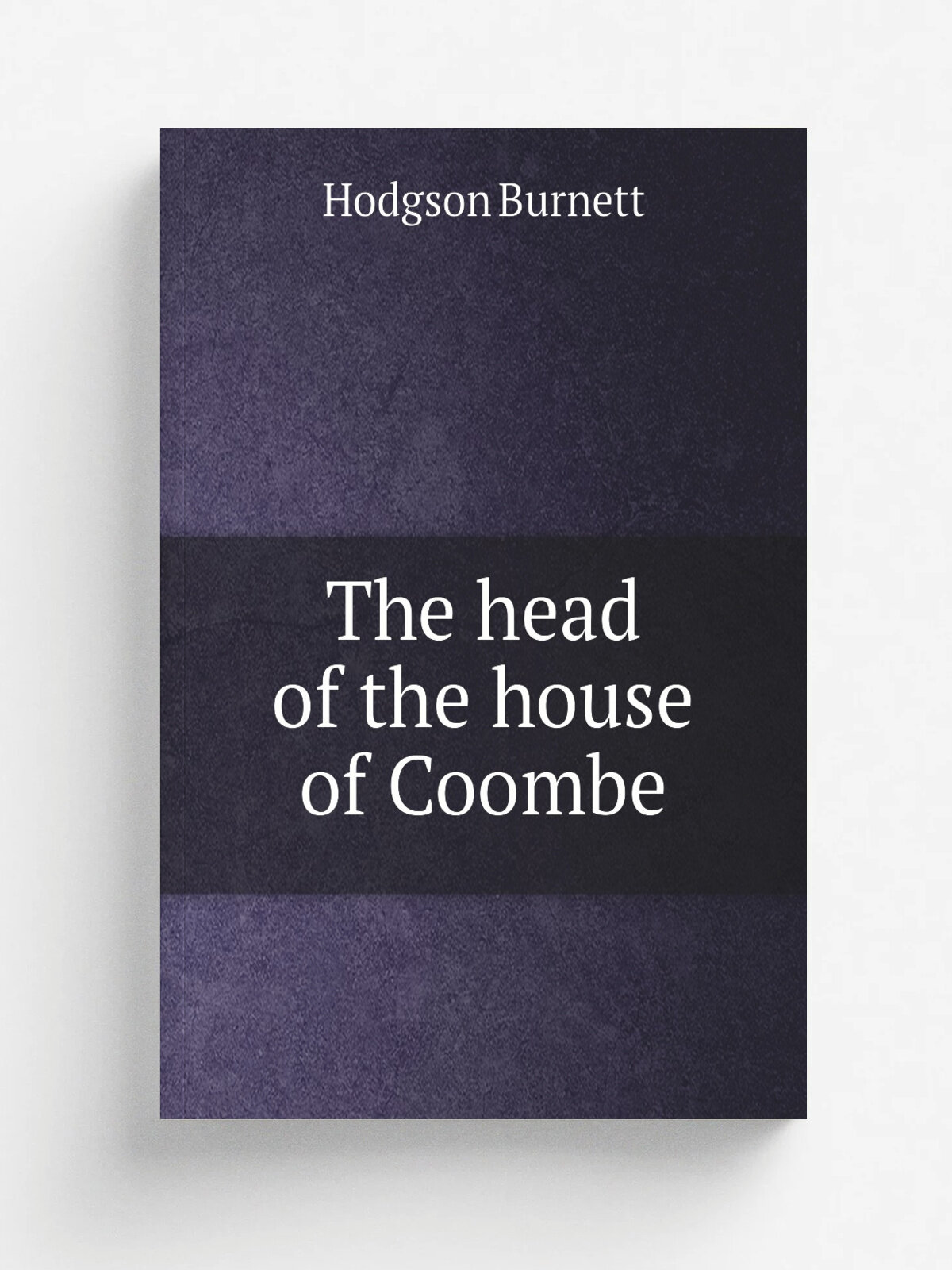 The head of the house of Coombe | Hodgson Burnett | 1922 | New York Frederick A. Stokes company | Репринт