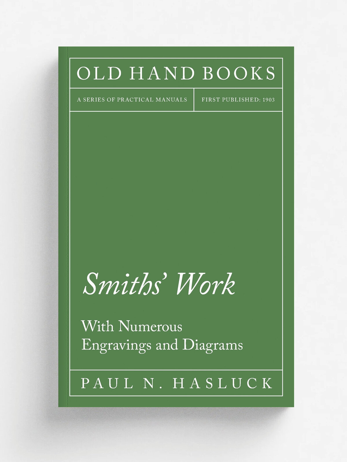Smiths' Work - With Numerous Engravings and Diagrams