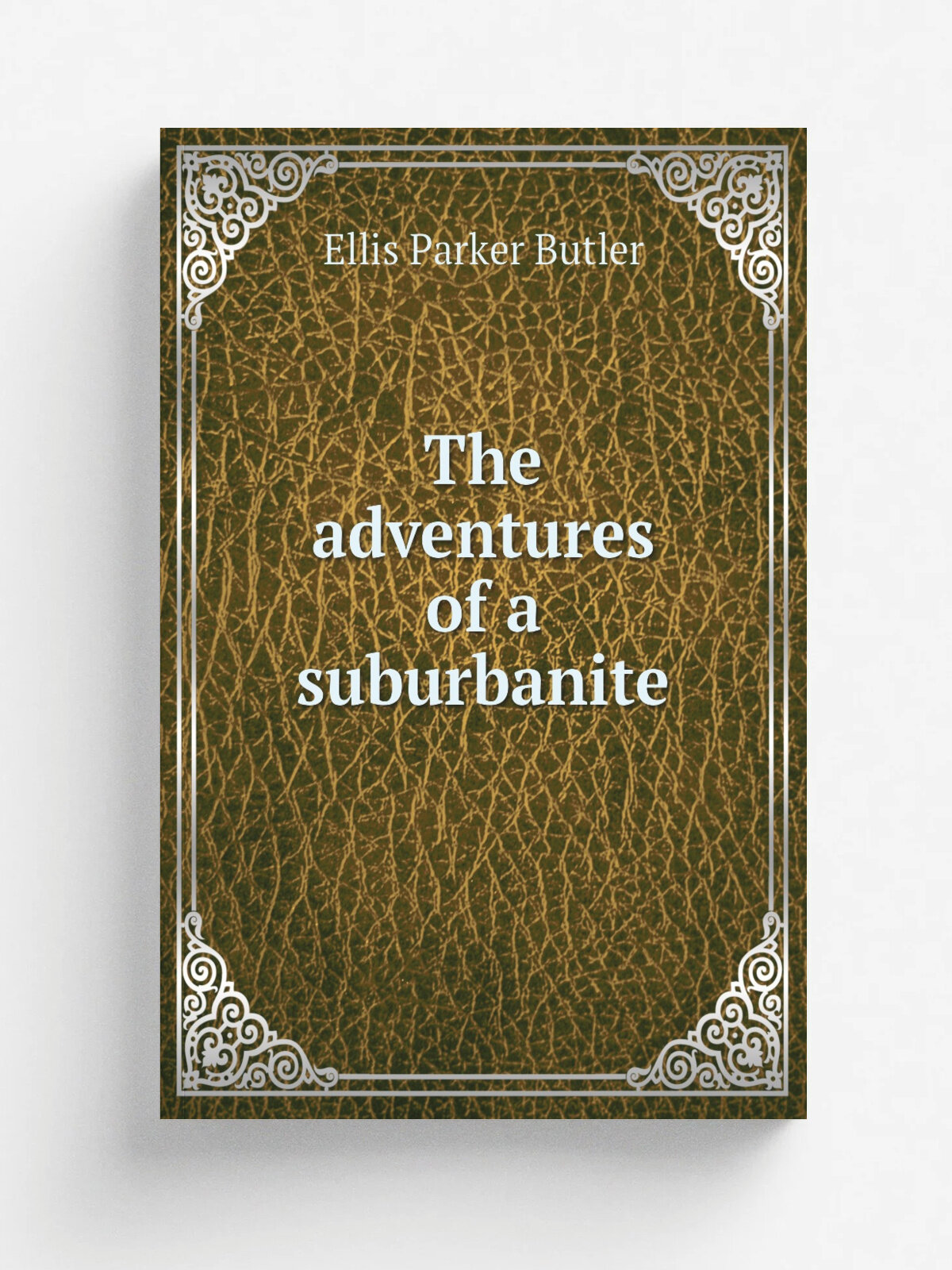 The adventures of a suburbanite | Ellis Parker Butler | Репринт
