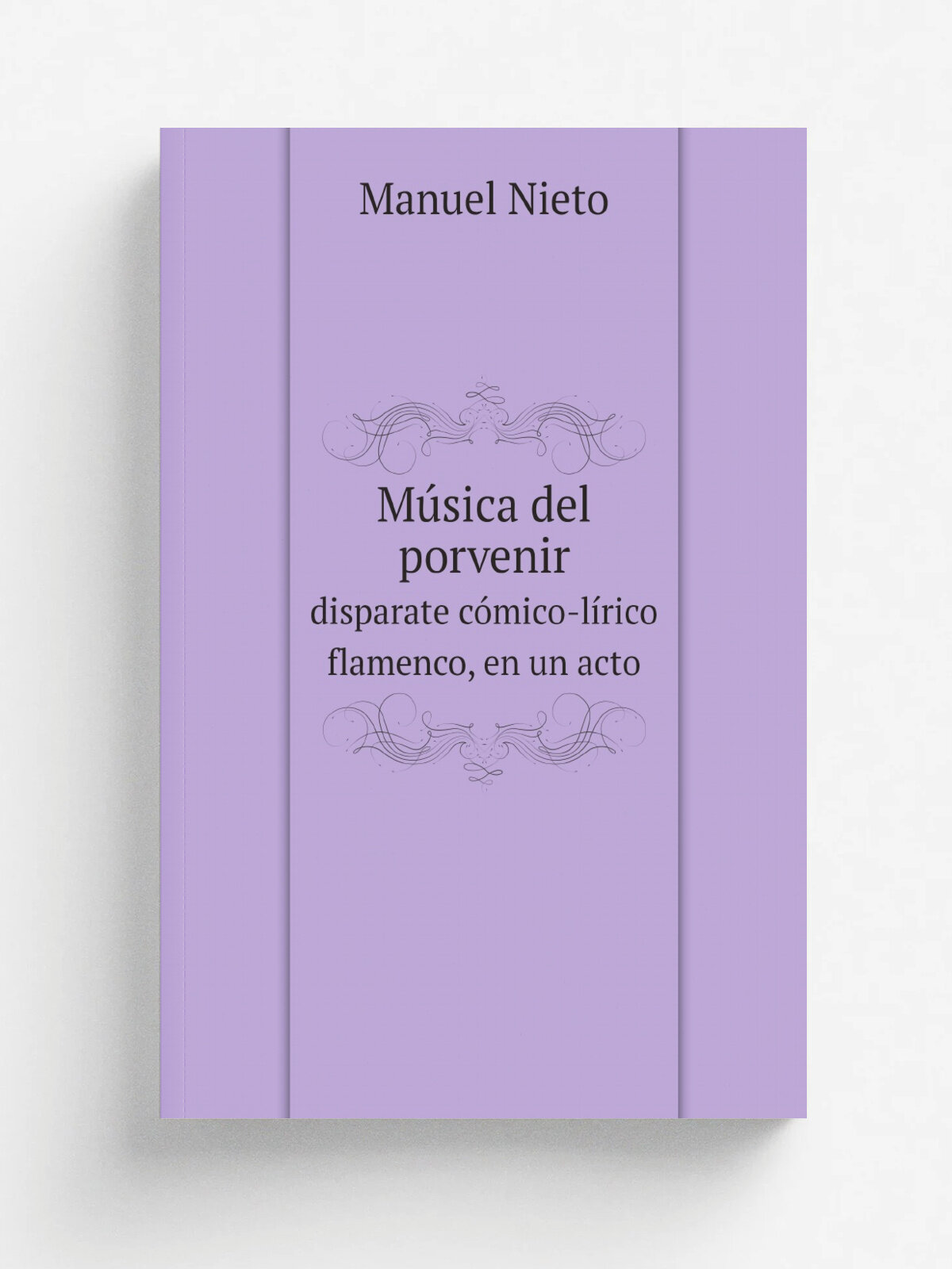 M.sica del porvenir. disparate c. mico-l. rico flamenco, en un acto (Spanish Edition)