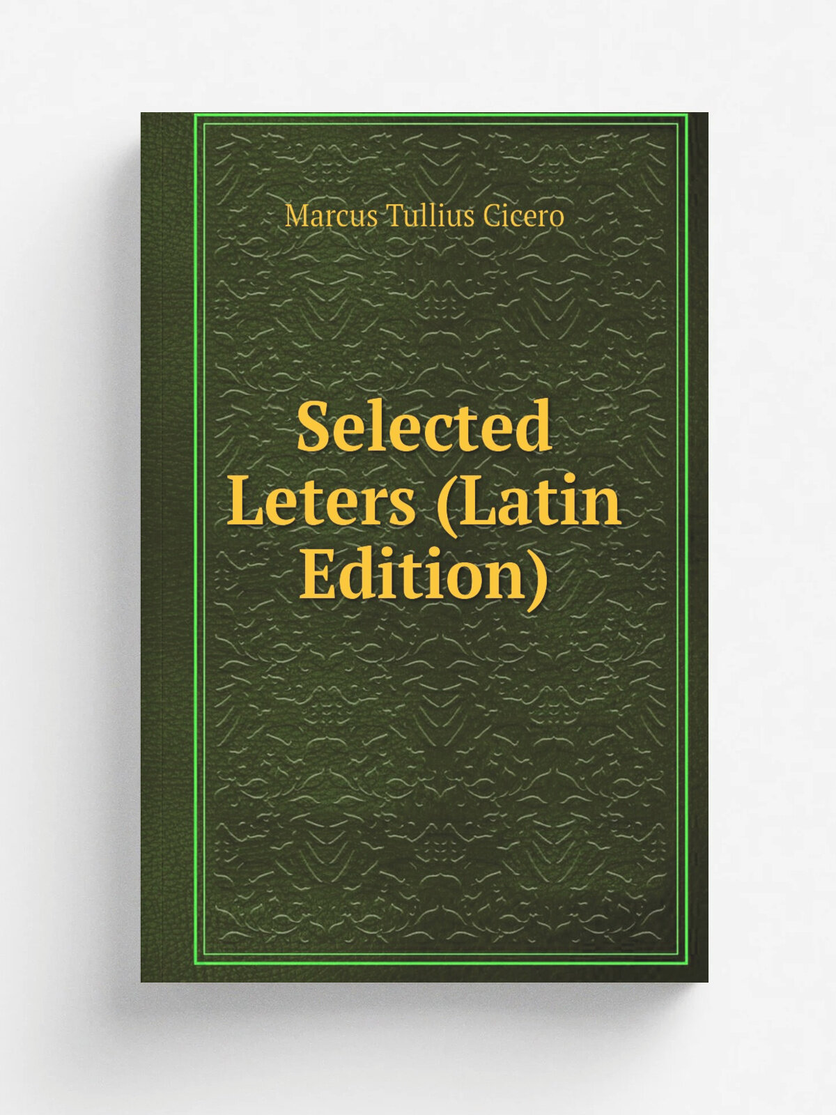 Selected Leters (Latin Edition) | Marcus Tullius Cicero | Репринт
