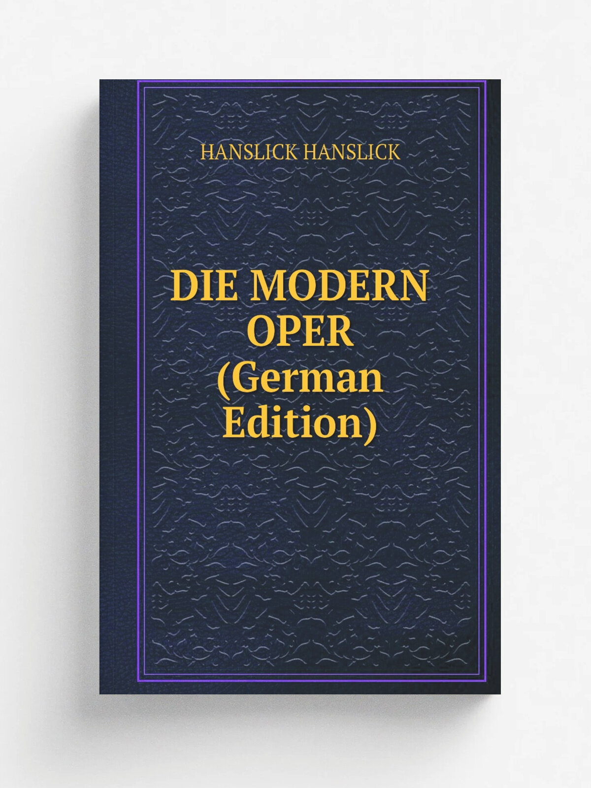 Die Modern Oper (German Edition) | HANSLICK HANSLICK | Репринт
