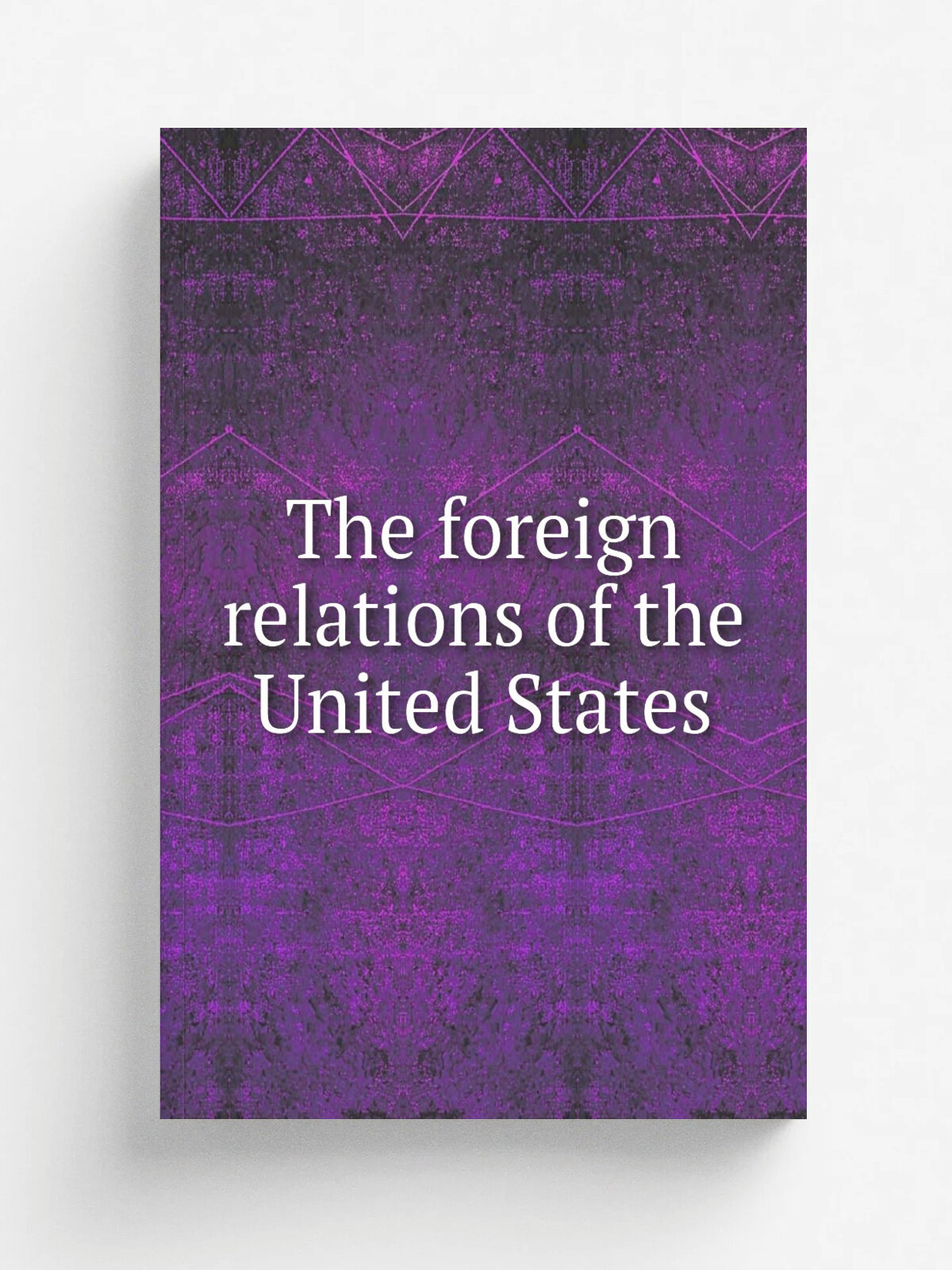 The foreign relations of the United States