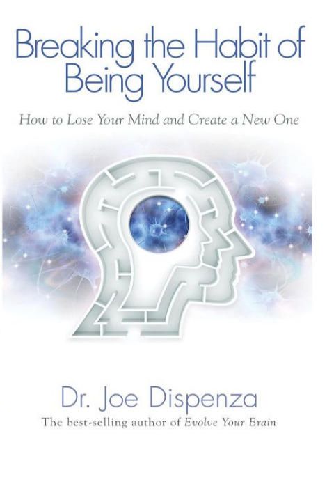 Книга Breaking the Habit of Being Yourself, Dr. Joe Dispenza, английский язык, саморазвитие, нейронаука, медитация