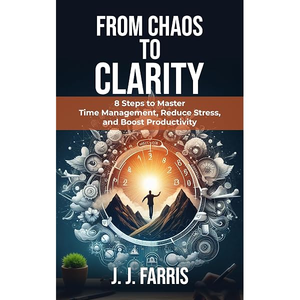 From Chaos to Clarity: 8 Steps to Master Time Management, Reduce Stress, and Boost Productivity，Reprinted paperback book