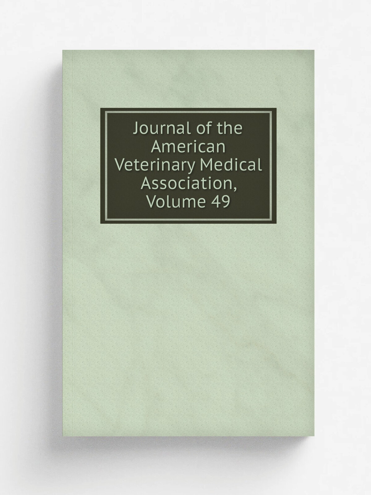 Journal of the American Veterinary Medical Association, Volume 49