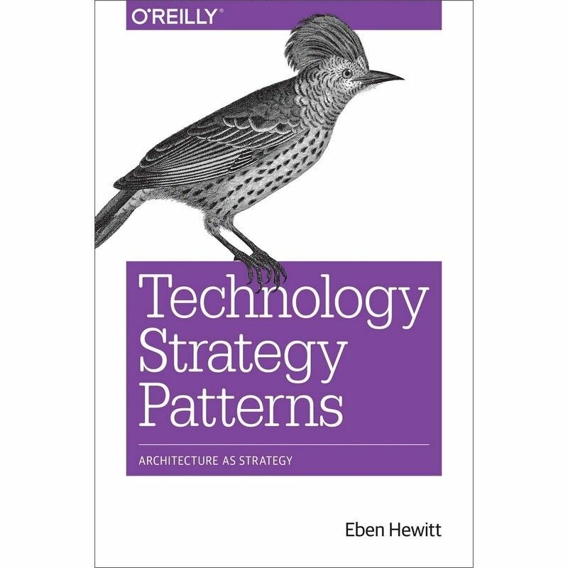 Technology Strategy Patterns: Architecture as Strategy Reprinted books