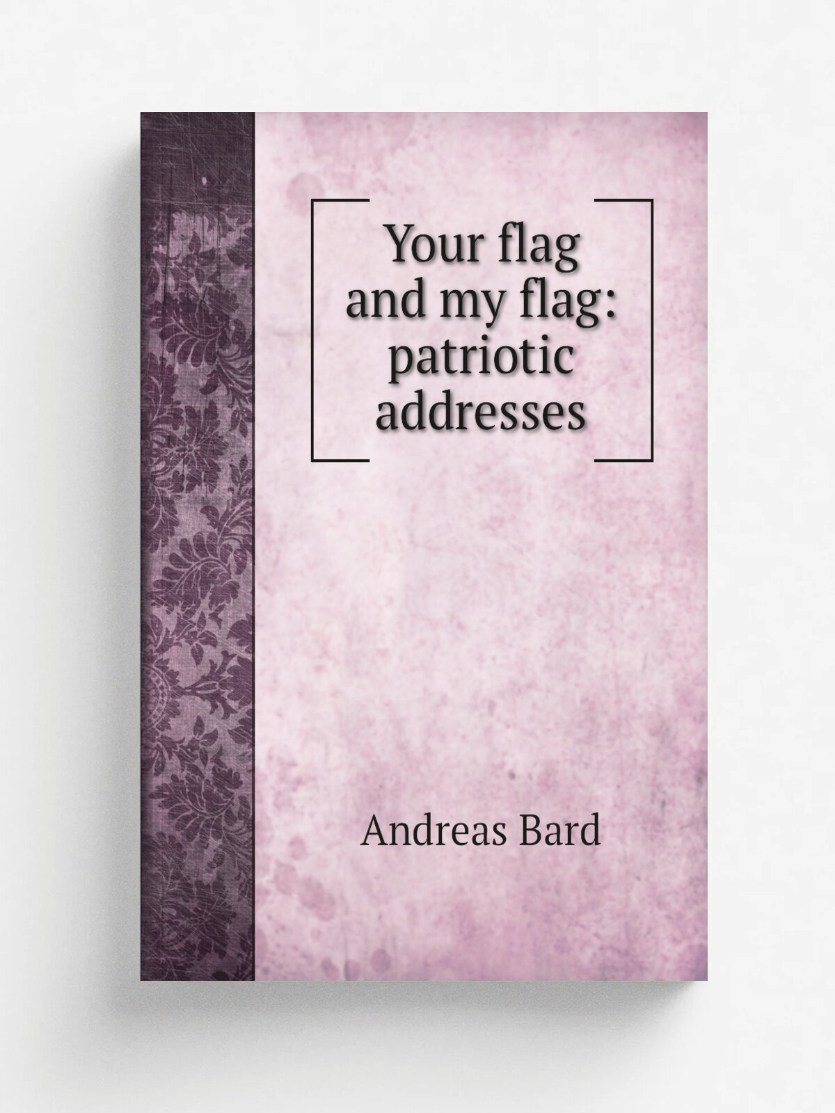 Your flag and my flag: patriotic addresses