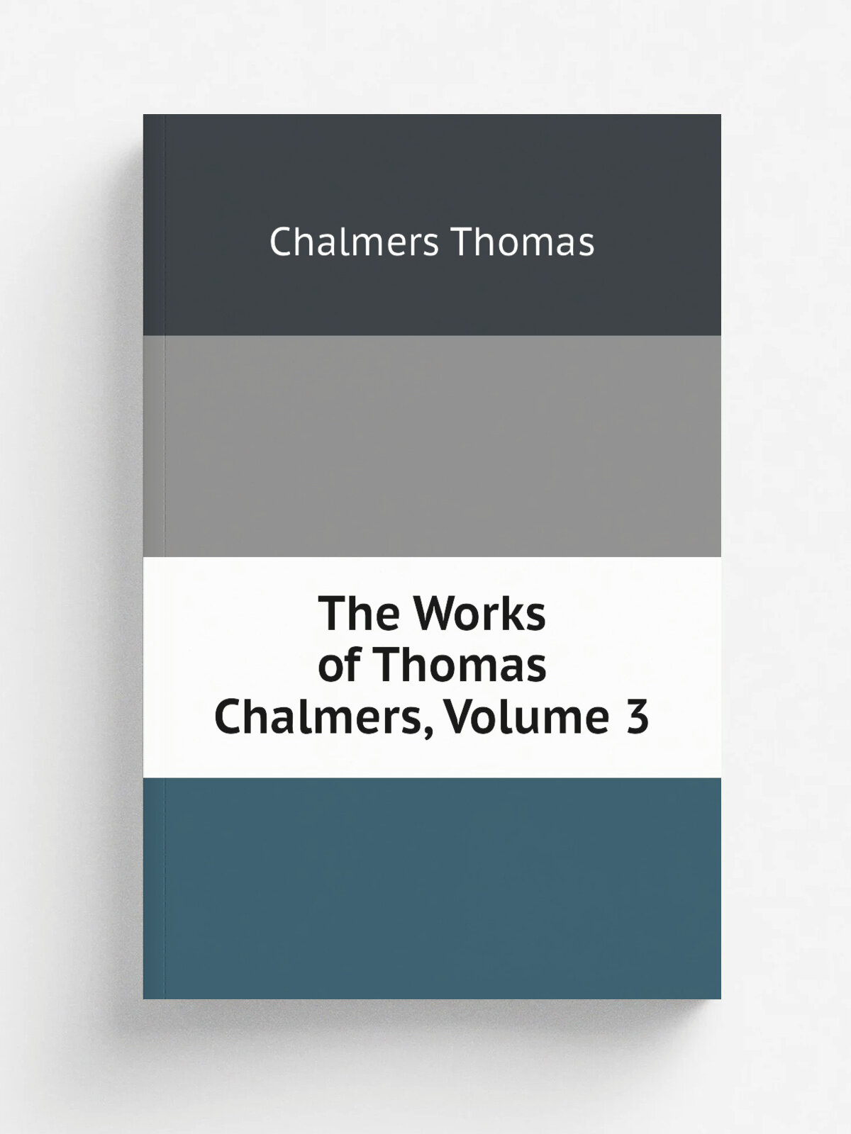 The Works of Thomas Chalmers, Volume 3