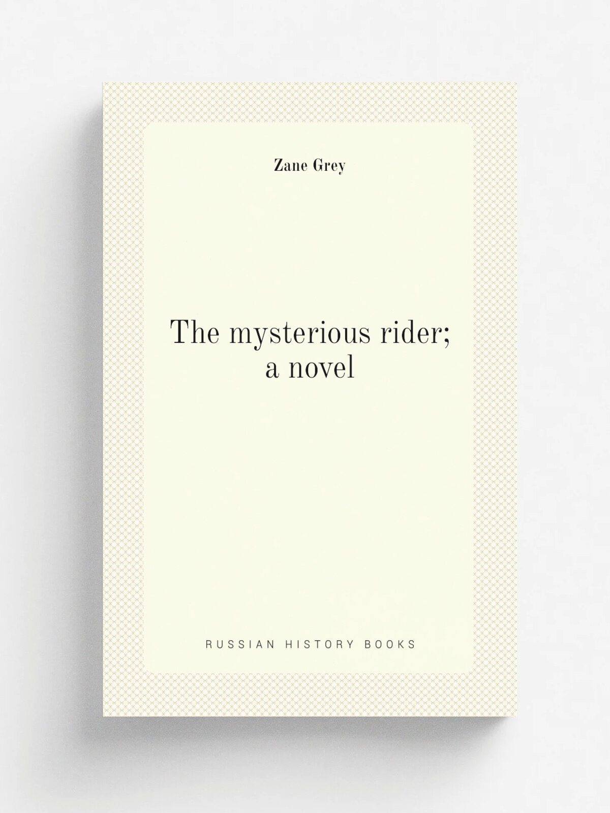 The mysterious rider; a novel