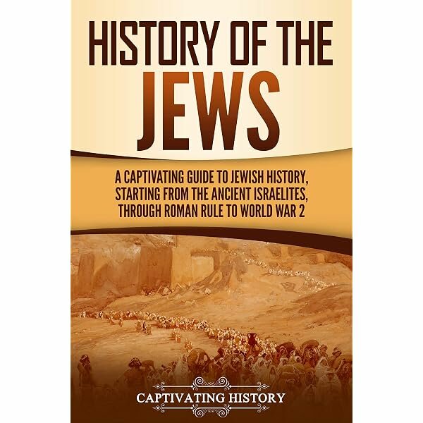 History of the Jews: A Captivating Guide to Jewish History, Starting from the Ancient Israelites through Roman Rule to World War 2 (History of Judaism)，Reprinted paperback book
