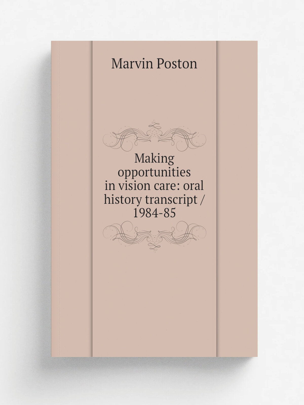 Making opportunities in vision care: oral history transcript / 1984-85