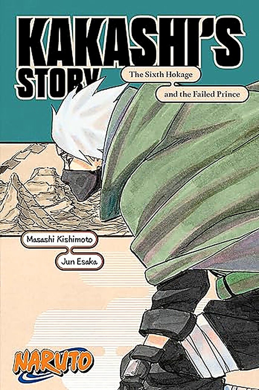 Naruto: Kakashi's Story The Sixth Hokage and the Failed Prince (Naruto Novels)