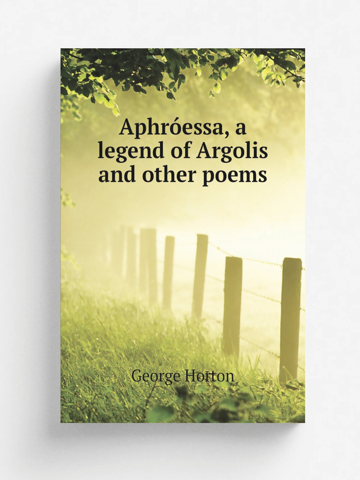 Aphr.essa, a legend of Argolis and other poems | Horton George | Репринт