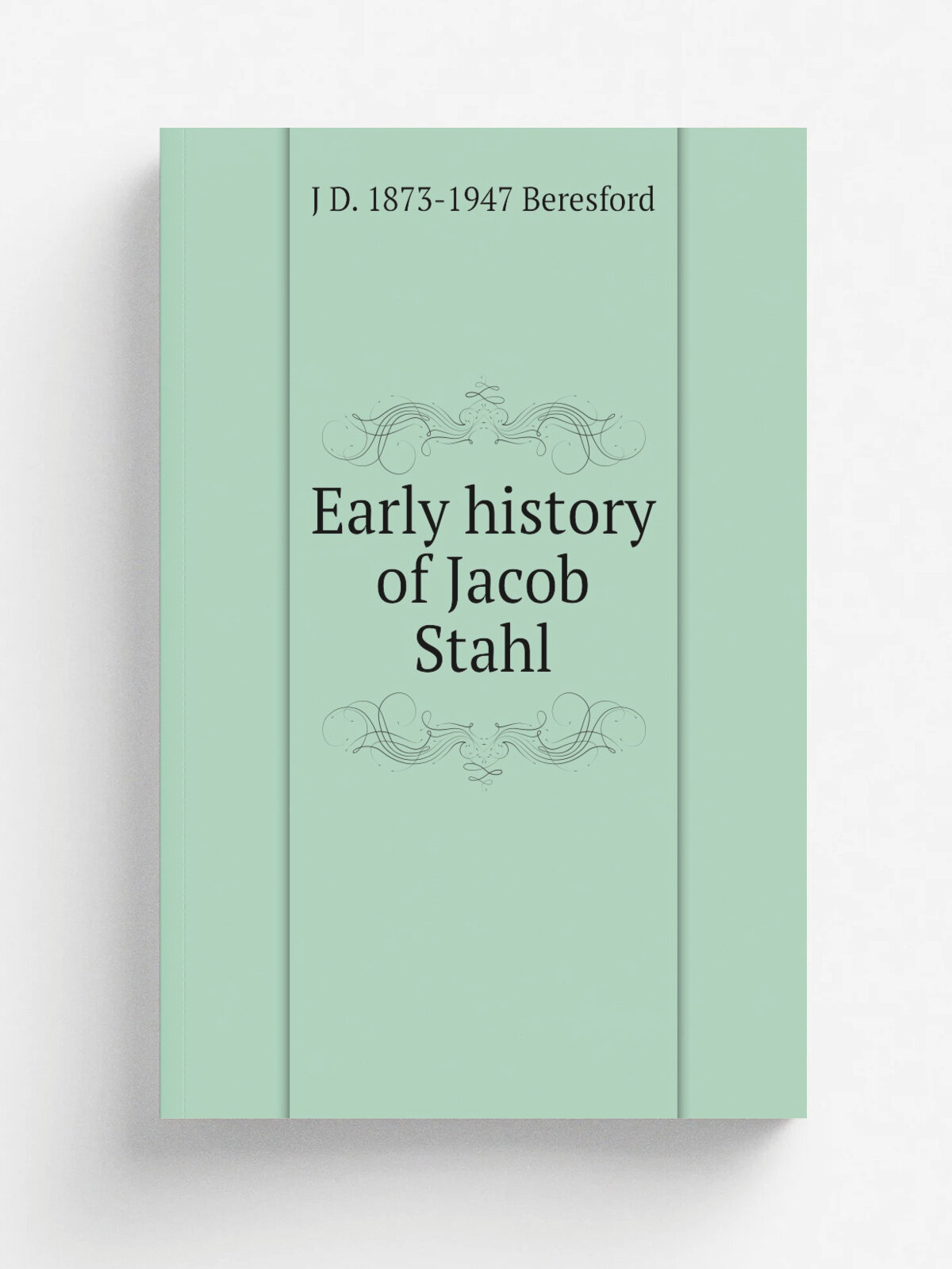 Early history of Jacob Stahl | J D. 1873-1947 Beresford | Репринт
