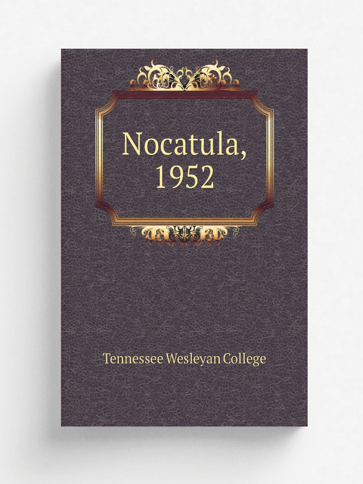 Nocatula, 1952 | Tennessee Wesleyan College | 1952 | Tennessee Wesleyan College | Репринт