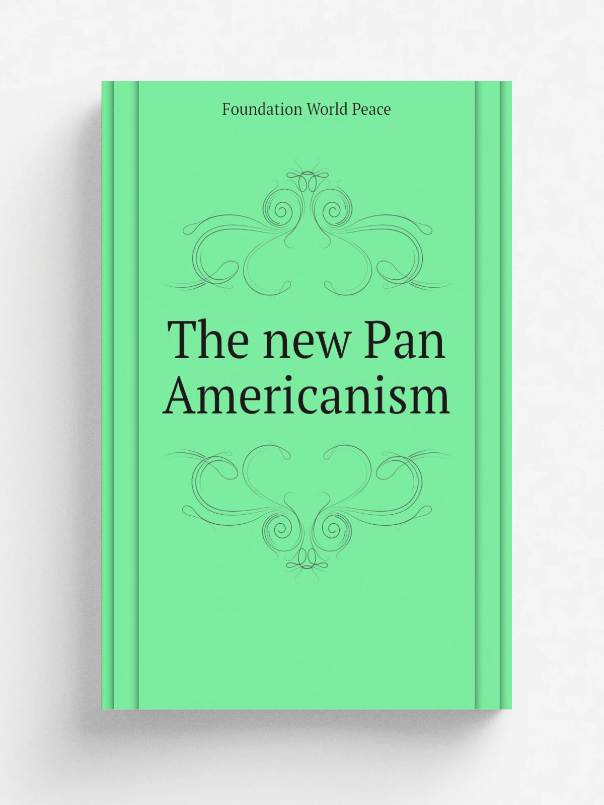 The new Pan Americanism | Foundation World Peace | Репринт