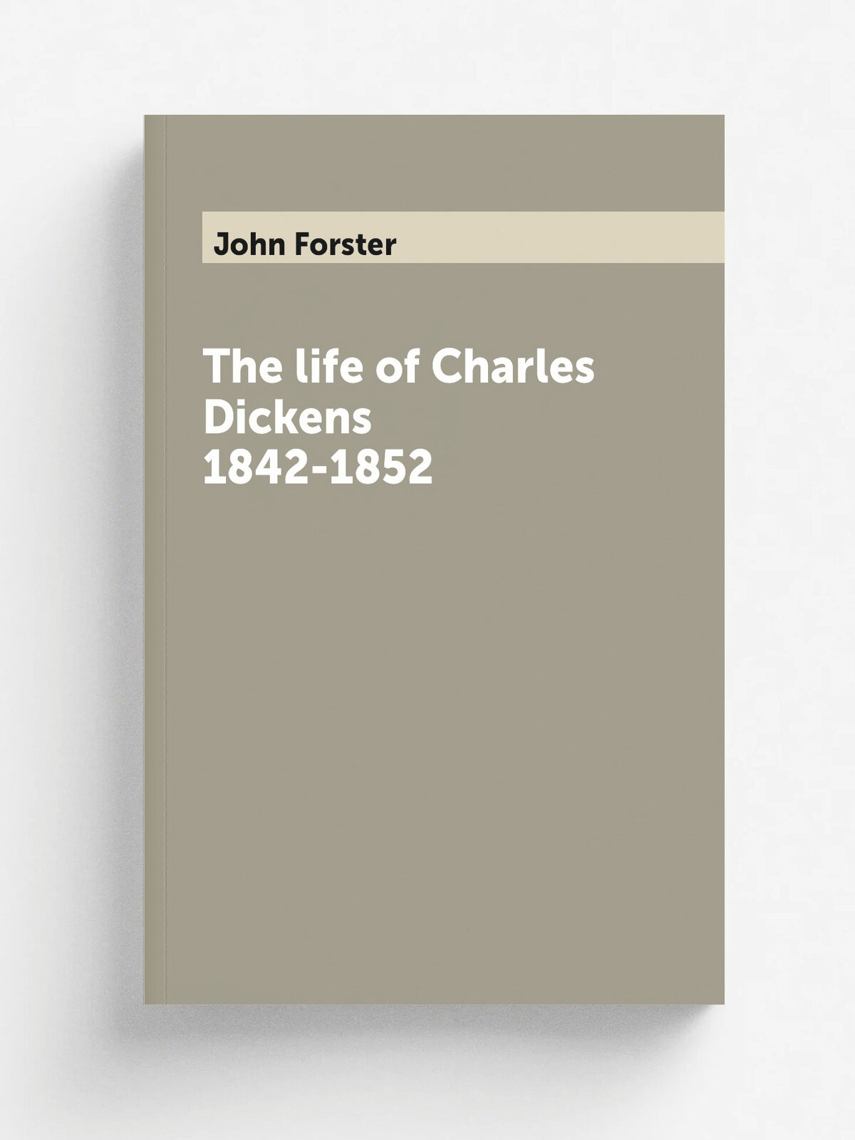 The life of Charles Dickens 1842-1852